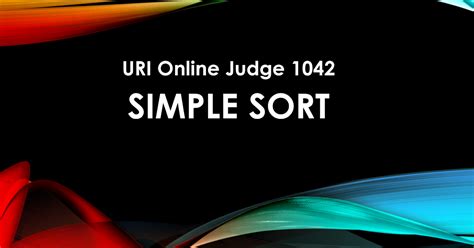 uri online judge solution 1042 simple sort