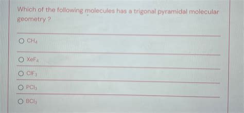 Solved Which Of The Following Molecules Has A Trigonal
