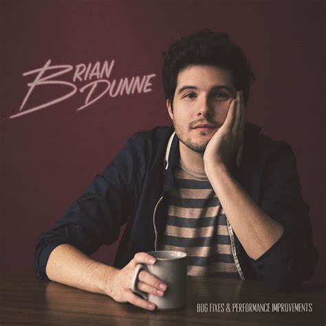 Bug Fixes And Performance Improvements By Brian Dunne Album Pop Rock