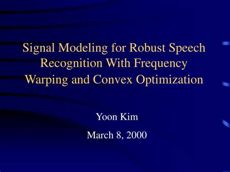 Ppt Signal Modeling For Robust Speech Recognition With Frequency Warping And Convex