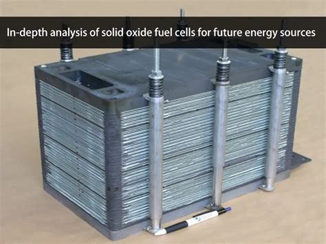 In Depth Analysis Of Solid Oxide Fuel Cells For Future Energy Sources