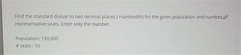 Solved Find The Standard Divisor To Two Decimal Places