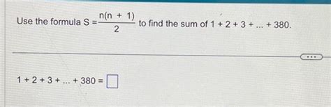 Solved Use The Formula S N N 1 2 To Find The Sum Of 1 2