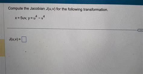 Solved Compute The Jacobian Juv For The Following