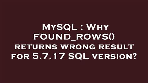 Mysql Why Foundrows Returns Wrong Result For 5717 Sql Version
