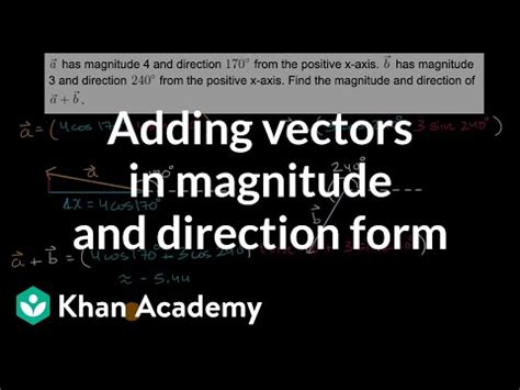 Adding Vectors In Magnitude And Direction Form Video Khan Academy
