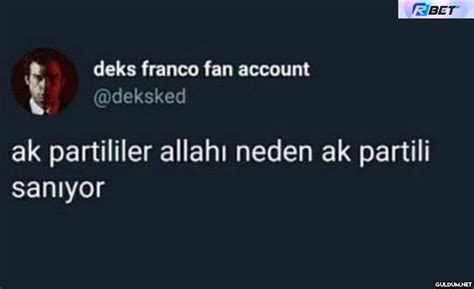 Deks Franco Fan Account Deksked Rbet Ak Partililer Allahı Neden Ak