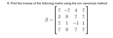 Solved Find The Inverse Of The Following Matrix Using The Chegg