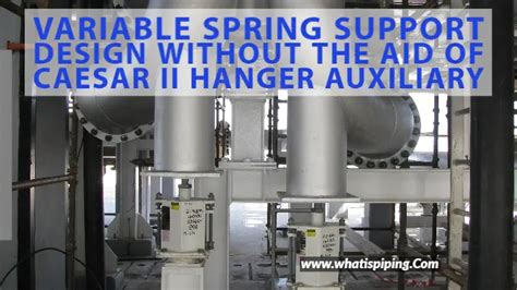 Variable Spring Support Design Without The Aid Of Caesar Ii Hanger