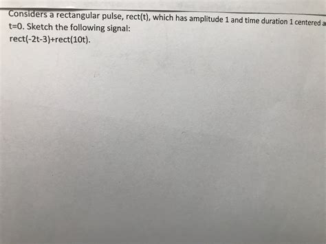 Solved Considers A Rectangular Pulse Rectít Which Has
