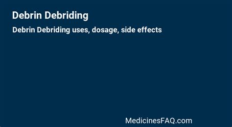 Debrin Debriding Uses Dosage Side Effects Food Interaction And Faq
