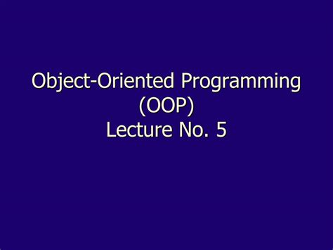 Ppt Object Oriented Programming Oop Lecture No 5 Powerpoint