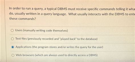 Solved In Order To Run A Query A Typical Dbms Must Receive