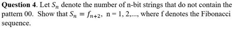 Solved Question 4 Let Sn Denote The Number Of N Bit Strings That Do