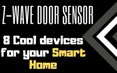 Z Wave Door Sensor 8 Cool Devices For Automation My Automated Palace