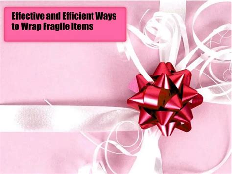 PPT Effective And Efficient Ways To Wrap Fragile Items PowerPoint Presentation ID