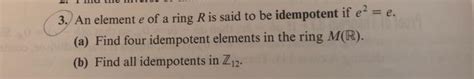 solved 3 an element e of a ring ris said to be idempotent