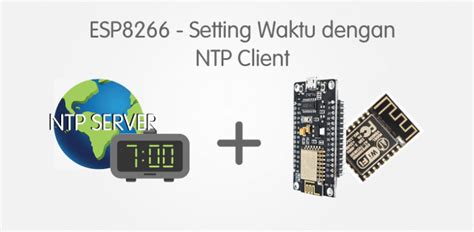 Esp8266 Arduino Ide Setting Waktu Dengan Ntp Client Warriornux