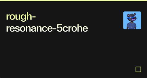 Rough Resonance Crohe Codesandbox