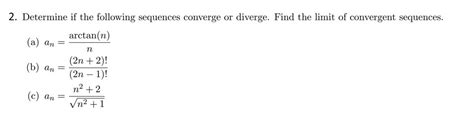 Solved Determine If The Following Sequences Converge Or Chegg