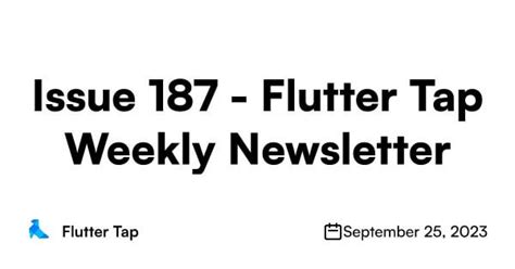 Flutter Tap Weekly Newsletter Week 187 This Edition Covers Reducing