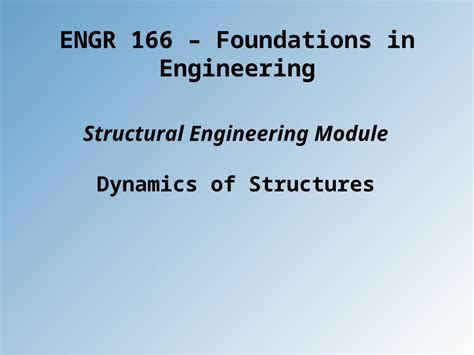 Ppt Engr 166 Foundations In Engineering Structural Engineering