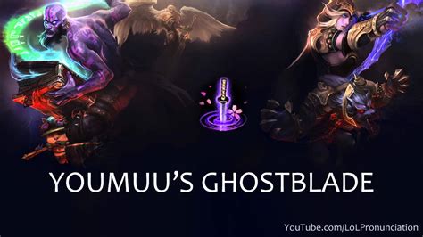 Lol Pronunciation Youmuus Ghostblade Youtube
