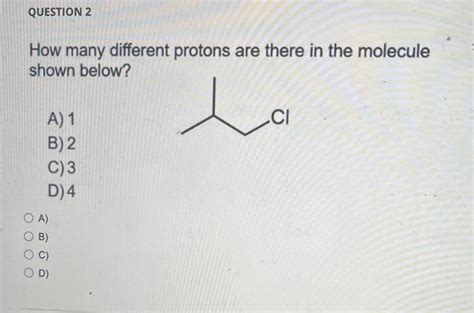 Solved How Many Different Protons Are There In The Molecule Chegg Com