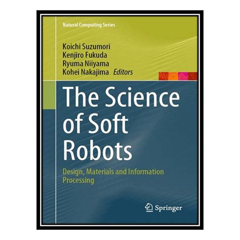 قیمت و خرید کتاب The Science Of Soft Robots Design Materials And Information Processing اثر