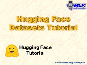 Introduction Tutorial To Hugging Face Datasets Library Mlk Machine Learning Knowledge