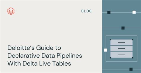 Deloittes Guide To Declarative Data Pipelines With Delta Live Tables Databricks Blog