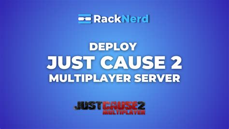 Deploy A Just Cause 2 Multiplayer Game Server — Racknerd
