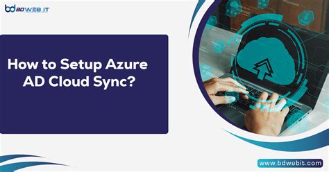 How To Setup Azure Ad Cloud Sync Step By Step Guide