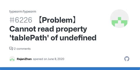 【problem】 Cannot Read Property Tablepath Of Undefined · Issue 6226 · Typeormtypeorm · Github