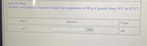 Solved Specific Heat A How Much Heat Is Required To Raise Chegg Com
