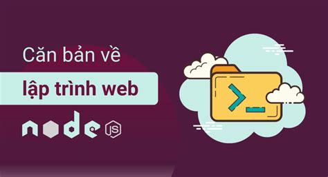 Tìm hiểu về Nodejs và những ưu nhược điểm của Nodejs