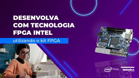 Desenvolva Com Tecnologia Fpga Intel Utilizando O Kit Fpga Macnica Dhw