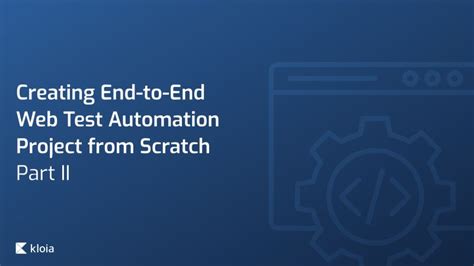 How To Create Web Test Automation Projects Kloia Posted On The Topic