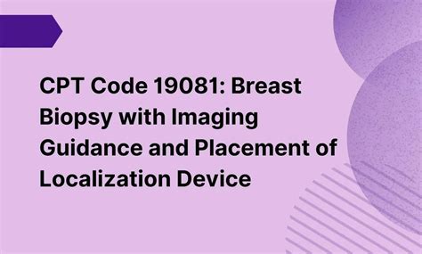 Cpt Code 19081 Breast Biopsy With Imaging Guidance And Placement Of Localization Device