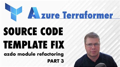 Azure Devops Terraform Module Refactoring Part 3 Source Code Template Fix Youtube