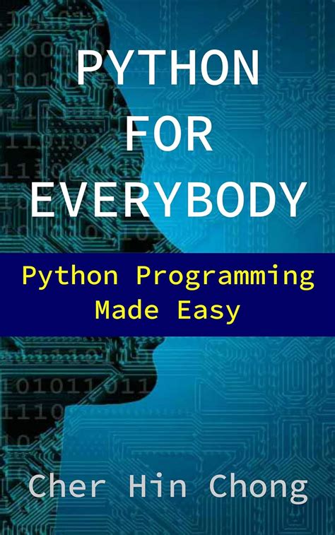 Python For Everybody Python Programming Made Easy Chong Cher Hin