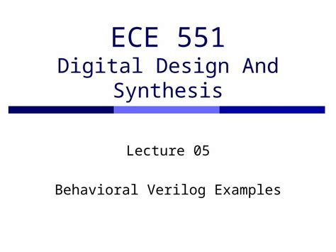 pptx ece 551 digital design and synthesis lecture 05 behavioral verilog examples dokumen tips
