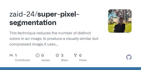 Github Zaid 24super Pixel Segmentation This Technique Reduces The Number Of Distinct Colors