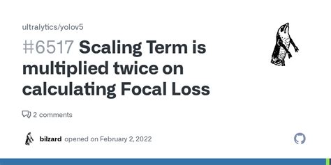 Scaling Term Is Multiplied Twice On Calculating Focal Loss · Issue 6517 · Ultralyticsyolov5