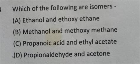 Which Of The Following Are Isomers A Ethanol And Ethoxy Ethaneb Me