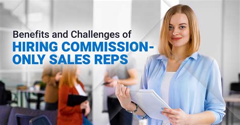 Benefits And Challenges Of Hiring Commission Only Sales Reps