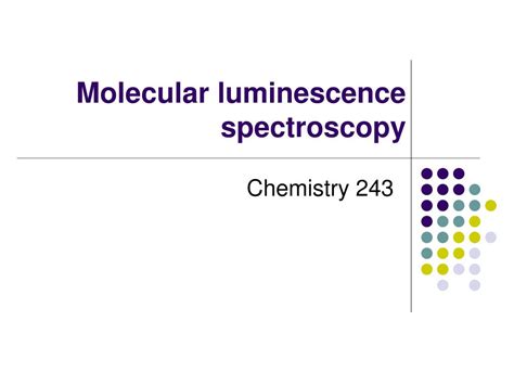 Ppt Molecular Luminescence Spectroscopy Powerpoint Presentation Free Download Id 6752436
