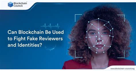 Can Blockchain Be Used To Fight Fake Reviewers And Identities