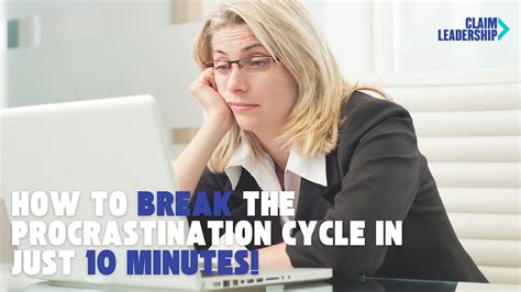 How To Break The Procrastination Cycle In Just 10 Minutes