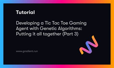 Developing A Tic Tac Toe Gaming Agent With Genetic Algorithms Putting